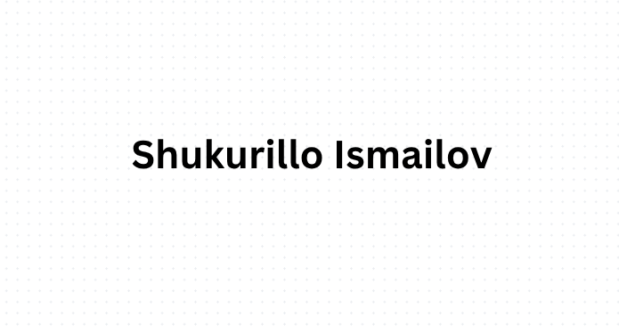 Ismailov Shukurillo - Poem and biography